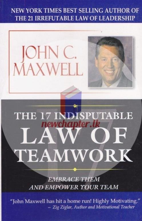 The 17 Indisputable Laws of Teamwork: Embrace Them and Empower Your ...