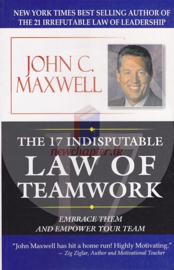 The 17 Indisputable Laws of Teamwork: Embrace Them and Empower Your ...